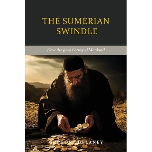 Gregory Delaney | Other | The Sumerian Swindle How The Jews Betrayed ...